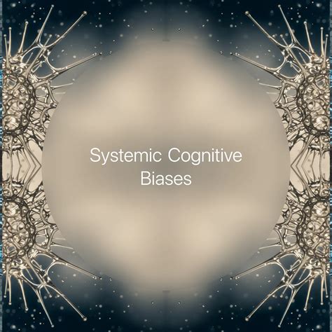 Systemic Cognitive Biases → Term