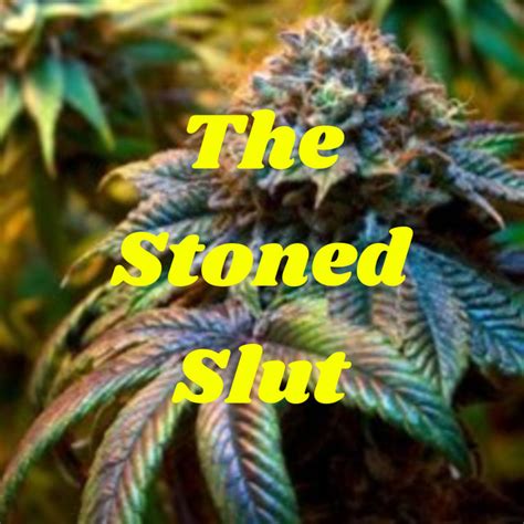 The Stoned Slut Podcast On Spotify