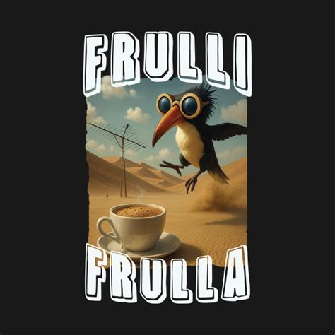 Frulli Frulla White Frulli Frulla T Shirt Teepublic