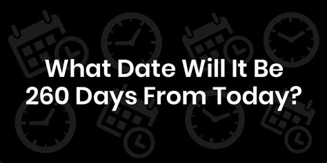 What Date Is 260 Days From Today Datetimego