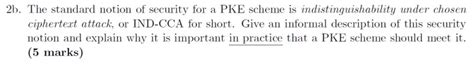 Solved 2b The Standard Notion Of Security For A Pke Scheme