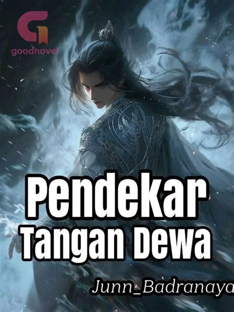 Pendekar Tangan Dewa Tuan Muda Bertahanlah Novel And Pdf Online Oleh Junn Badranaya Baca