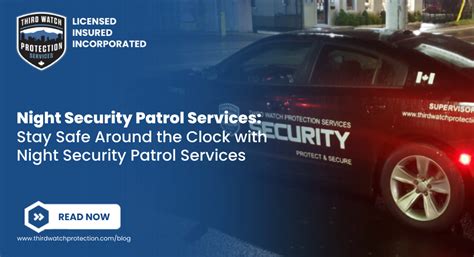 Night Security Patrol Services Stay Safe Around The Clock With Night Security Patrol Services