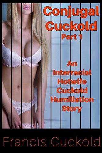 Conjugal Cuckold Part 1 An Interracial Hotwife Cuckold Humiliation