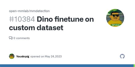 Dino Finetune On Custom Dataset · Issue 10384 · Open Mmlabmmdetection
