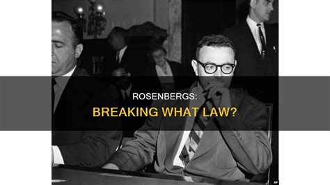 Rosenbergs Breaking What Law Lawshun
