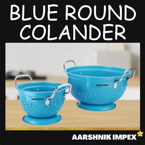 Blue Round Colander At Best Price In Sonipat By Aarshnik Impex Id 2851940603455