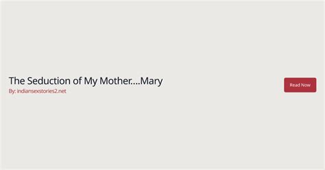 The Seduction Of My Mother… Mary Free Desi Sex Story And Hindi Kahani