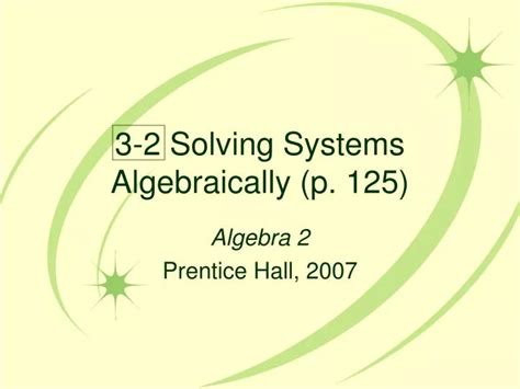 Ppt 3 2 Solving Systems Algebraically P 125 Powerpoint Presentation Id 6552162