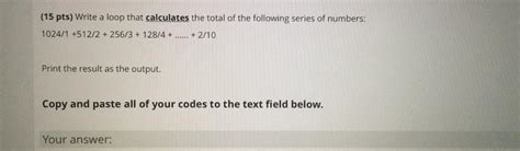 Solved 15 Pts Write A Loop That Calculates The Total Of