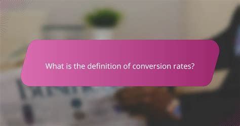 Understanding Conversion Rates Definition Factors And Optimization Tips