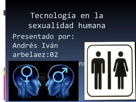 Tecnología en la sexualidad humana mia by Andres Issuu