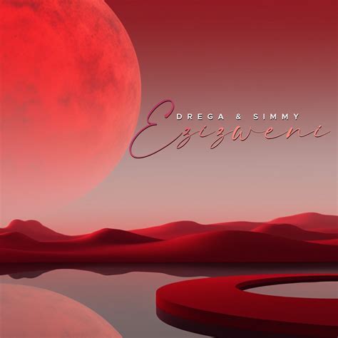 Drega And Simmy Ezizweni Mp3 Download Lyrics Free