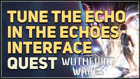 Tune The Echo In The Echoes Interface Wuthering Waves Youtube