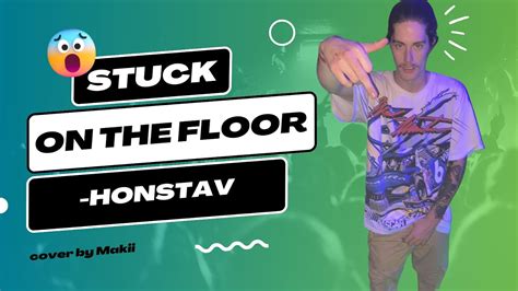 Stuck On The Floor Honestav Lyrics Cover Song Youtube