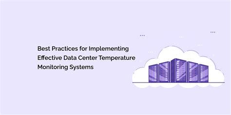 Best Practices For Implementing Effective Data Center Temperature Moni