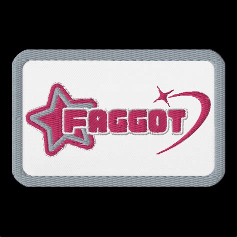 Gay Patch Faggot Patch Fag Custom T Gay Embroidered Patch