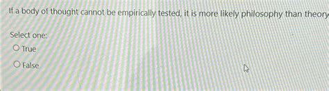 Solved If A Body Of Thought Cannot Be Empirically Tested It