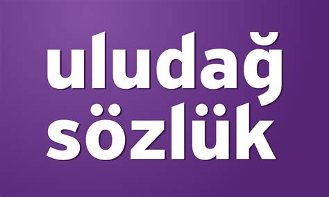Uludağ Sözlük Logosu 207736 Uludağ Sözlük Galeri