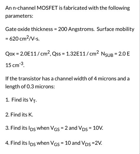 An N Channel MOSFET Is Fabricated With The Following Chegg