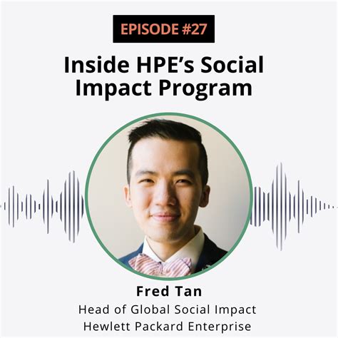 Inside Hpes Social Impact Program With Fred Tan Social Impact World