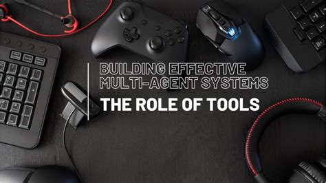 Building Effective Multi Agent Systems The Role Of Tools