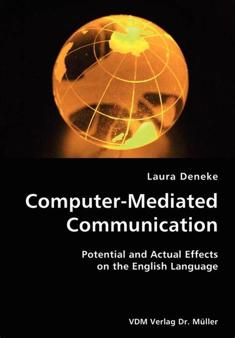 Computer Mediated Communication Potential And Actual Effects On The