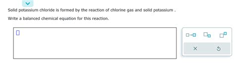 Solved Solid Potassium Chloride Is Formed By The Reaction Of