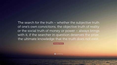 Fernando Pessoa Quote “the Search For The Truth Whether The