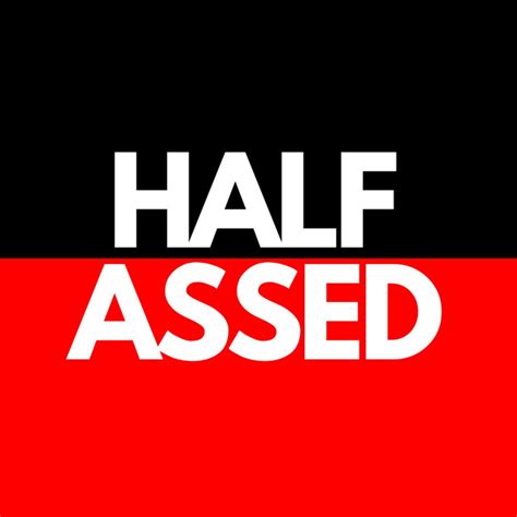 Half Assed Podcast Podcast On Spotify