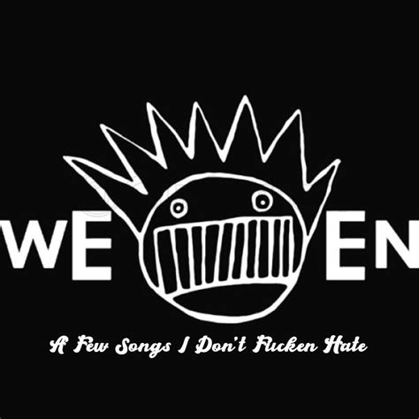 Ween Reimagined Discography Songs I Dont Fucken Hate The Crooked