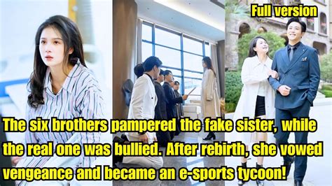 The Six Brothers Pampered The Fake Sister While The Real One Was