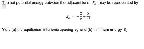 Solved The Net Potential Energy Between The Adjacent Ions