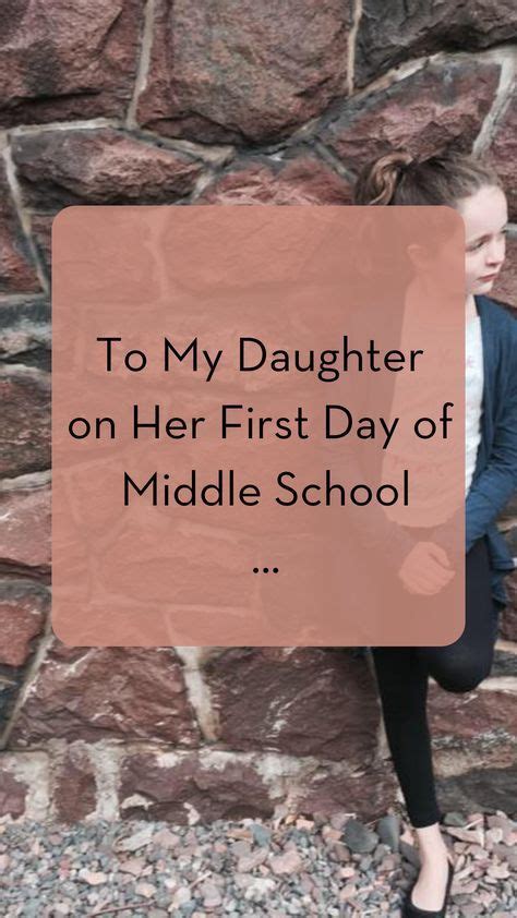 To My Daughter On Her First Day Of Middle School Middle School