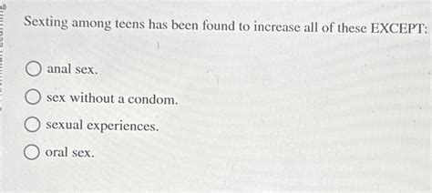 Solved Sexting Among Teens Has Been Found To Increase All Of