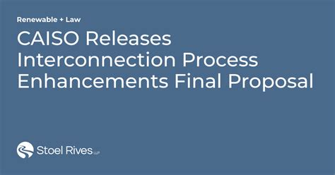 Caiso Releases Interconnection Process Enhancements Final Proposal