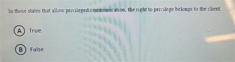 Solved In Those States That Allow Privileged Communication