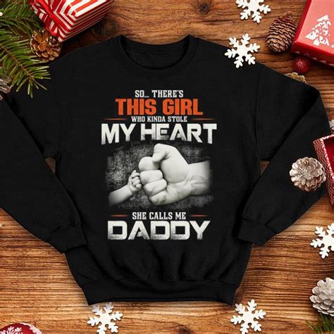 So Theres This Girl Who Kinda Stole My Heart She Calls Me Daddy Shirt