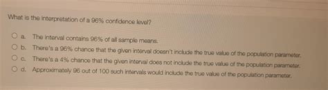 Solved What Is The Interpretation Of A 96 Confidence Level