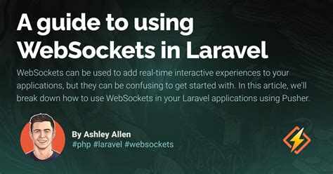 A Guide To Using Websockets In Laravel Honeybadger Developer Blog