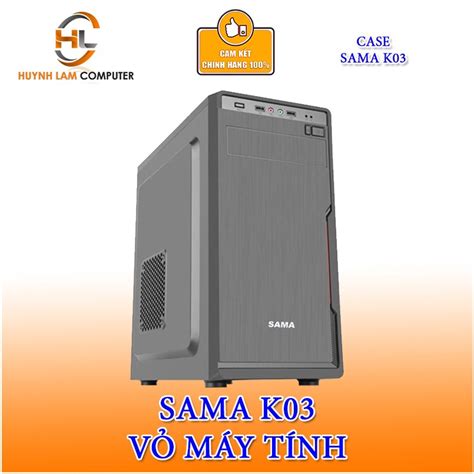 Vỏ Máy Tính Case Sama K03 Atx M Atx Chính Hãng Phân Phối Shopee Việt Nam