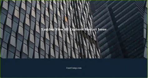 Explorer Keeping Restart Taskbar View Dll Issue