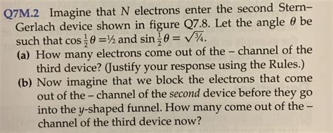 Solved Imagine That N Electrons Enter The Second