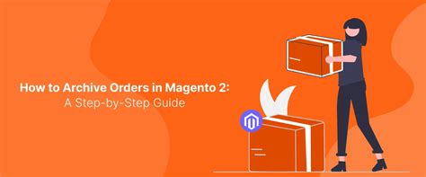 How To Archive Orders In Magento 2 A Step By Step Tutorial