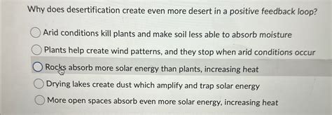 Solved Why Does Desertification Create Even More Desert In A