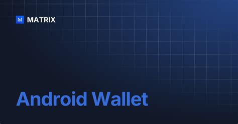 Android Wallet Matrix