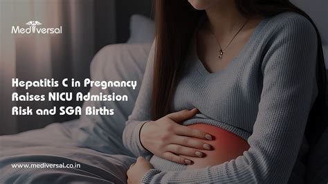 Hepatitis C In Pregnancy Raises Nicu Admission Risk And Sga Births