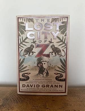 The Lost City Of Z A Legendary British Explorers Deadly Quest To