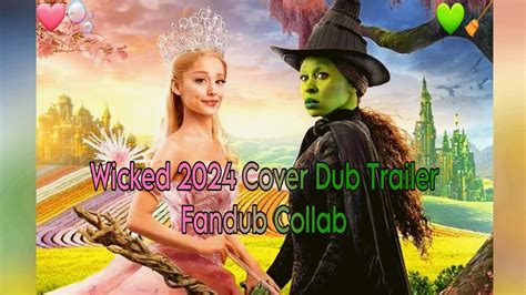 Wicked 2024 Cover Dub Trailer 🩷💚 ️ Fandub Collab With Quenebriarbelle