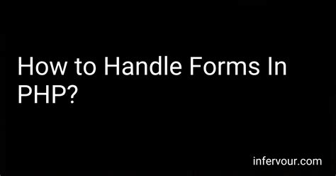 How To Handle Forms In PHP In